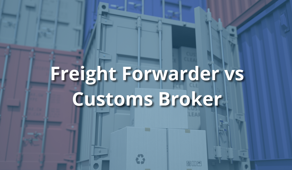 What is a Freight Forwarder vs. a Customs Broker?